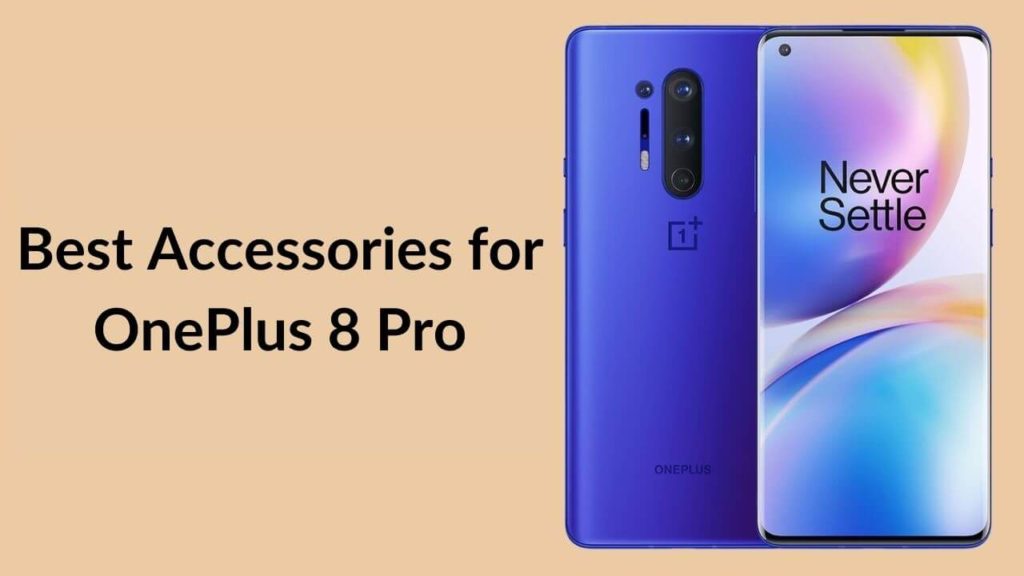 Best accessories for OnePlus 8 Pro in 2021 - TechieTechTech