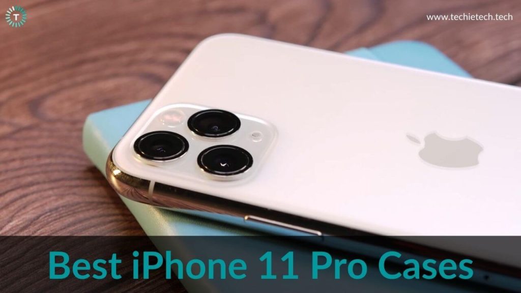 Best iPhone 11 Pro Cases in 2021 - TechieTechTech