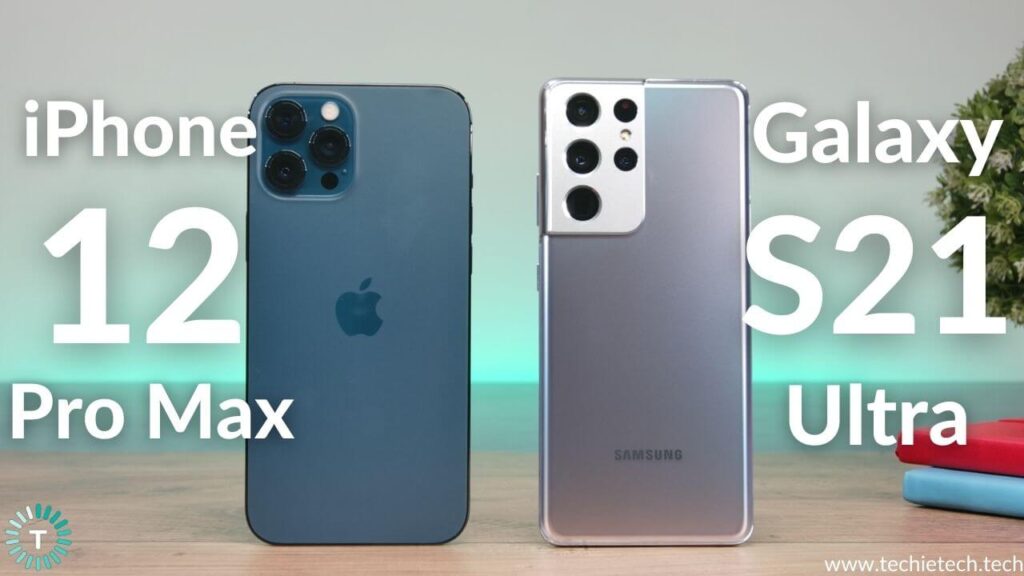 Galaxy S21 Ultra Vs Iphone 12 Pro Max Clash Of The Titans Techietechtech