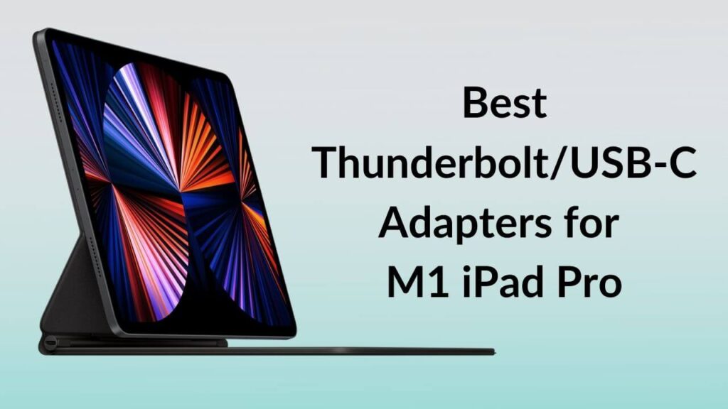 Best Thunderbolt/USB-C Adapters & Hubs for M1 iPad Pro in 2022 ...