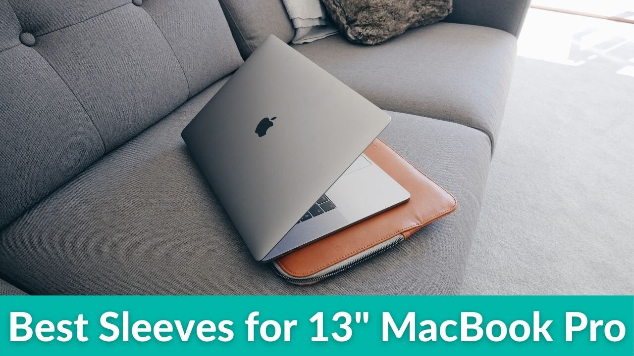 Best Sleeves for 13" MacBook Pro - TechieTechTech