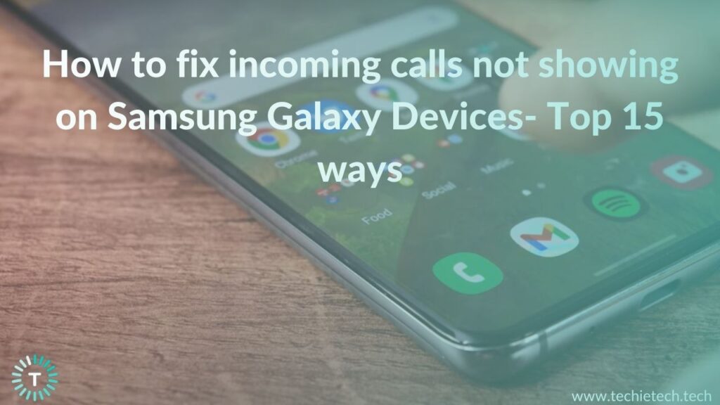 How to fix incoming calls not showing on Samsung Galaxy Devices - Top ...