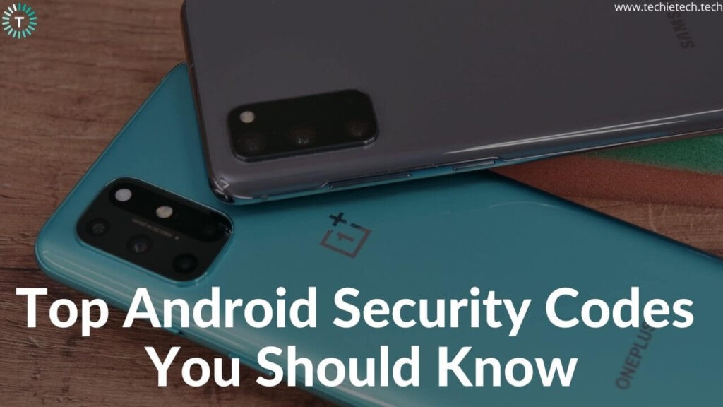 Top 25 Android Secret Security Codes You Should Know - TechieTechTech