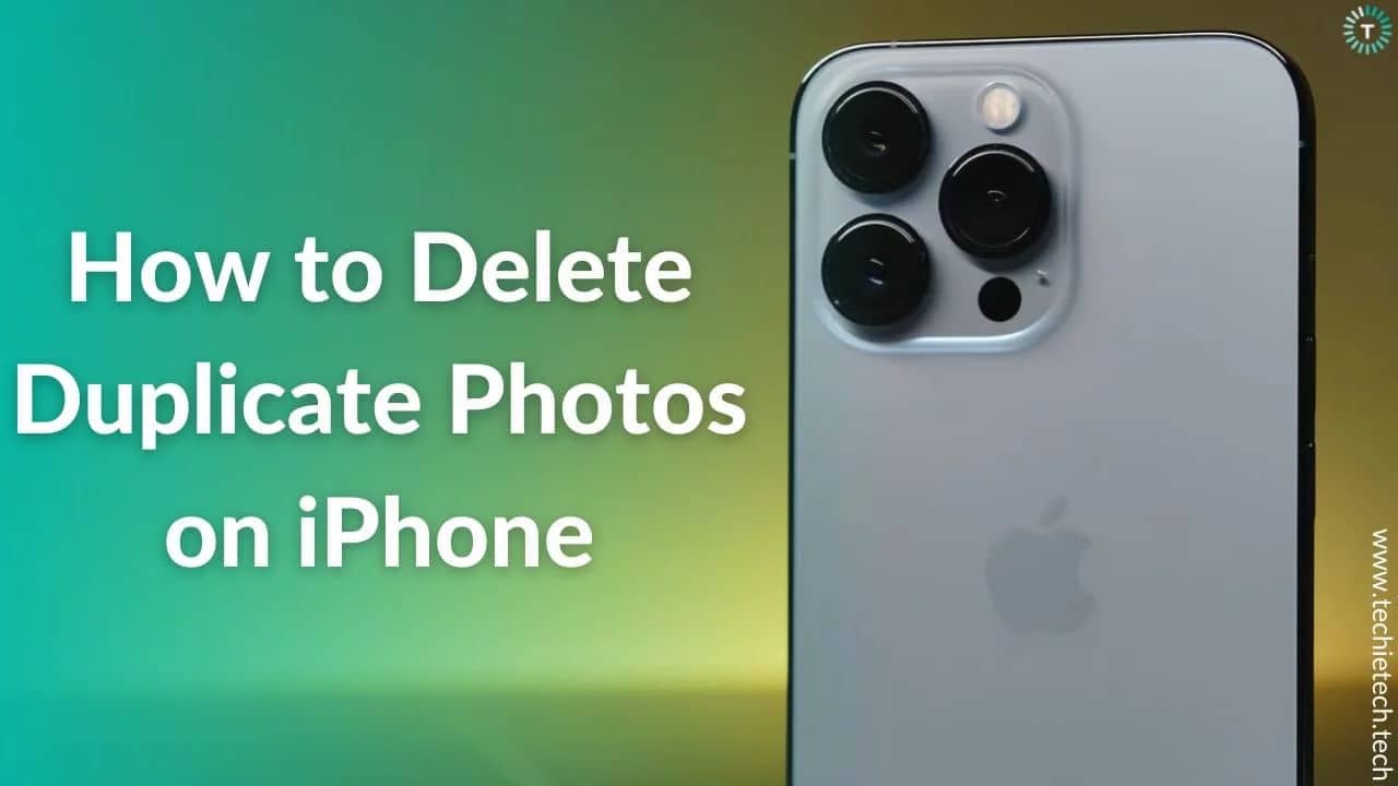 5 Best Ways To Delete Duplicate Photos On IPhone TechieTechTech