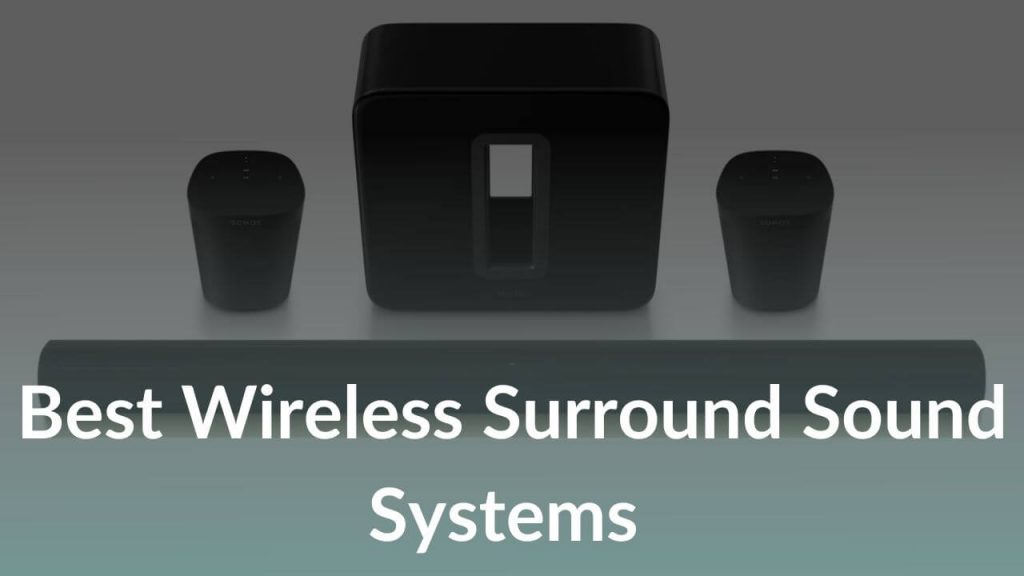 Best Wireless Surround Sound Systems of 2023 - TechieTechTech