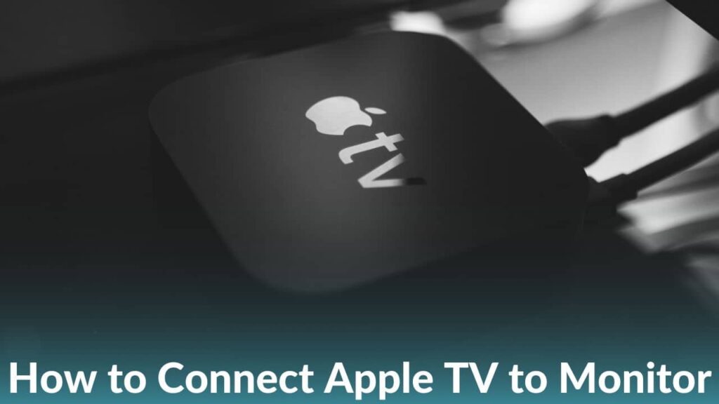 How to connect Apple TV to a Monitor - TechieTechTech