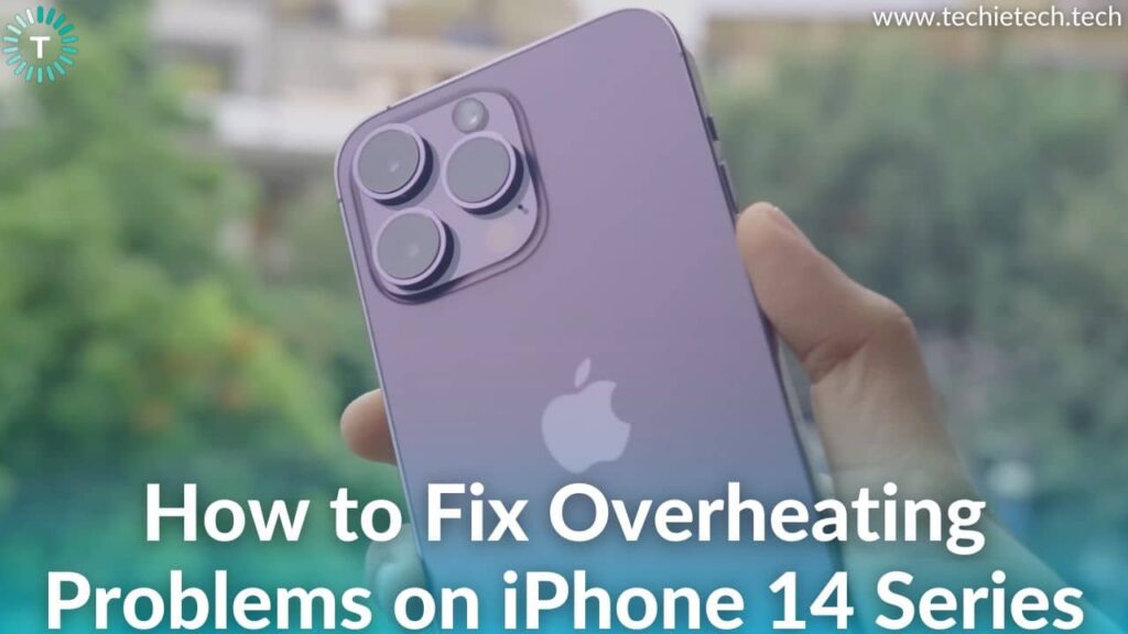 20 Ways To Fix Overheating Problems On Iphone 14 Series Techietechtech