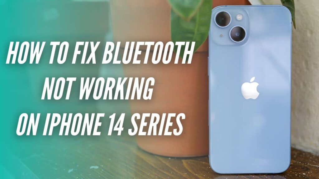 How to Fix Bluetooth Not Working on iPhone 14 Series - 15 methods - TechieTechTech