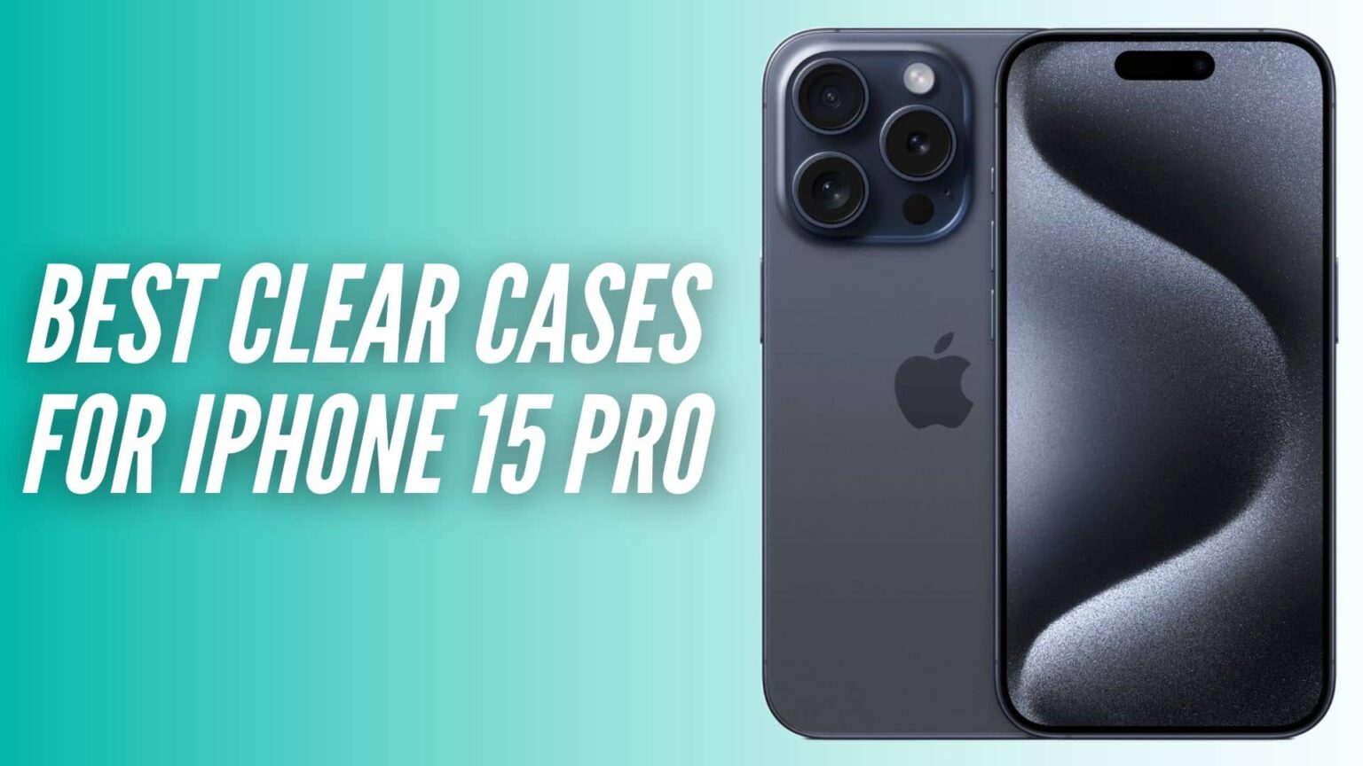 Best Clear Cases for iPhone 15 Pro - TechieTechTech